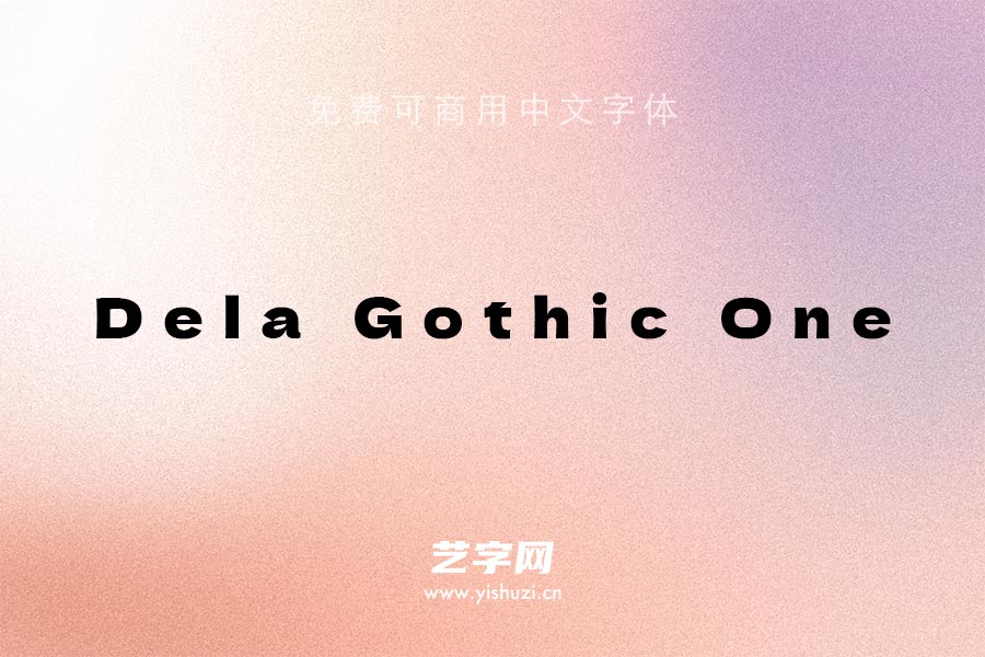 Dela Gothic One｜力量感十足的哥特式的免费可商用字体 - 艺字网